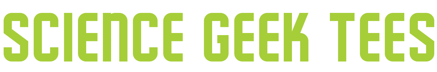 Science Geek Tees | Cool T-Shirts for Science Fans & Nerds